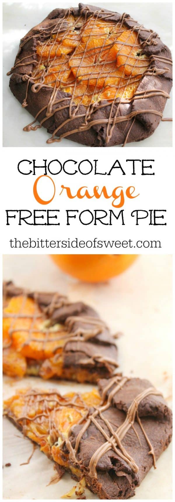 Chocolate Orange Free Form Pie - The Bitter Side of Sweet