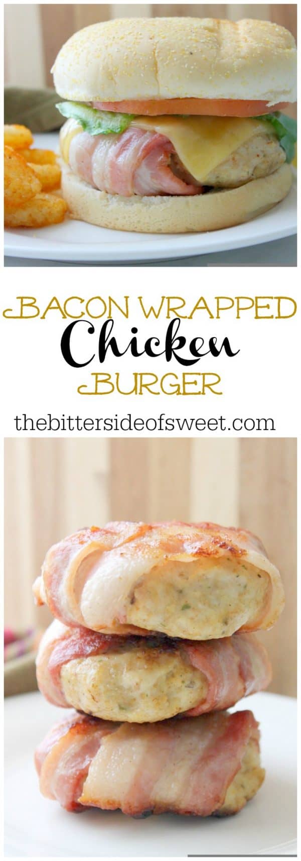 Bacon Wrapped Chicken Burger - The Bitter Side of Sweet