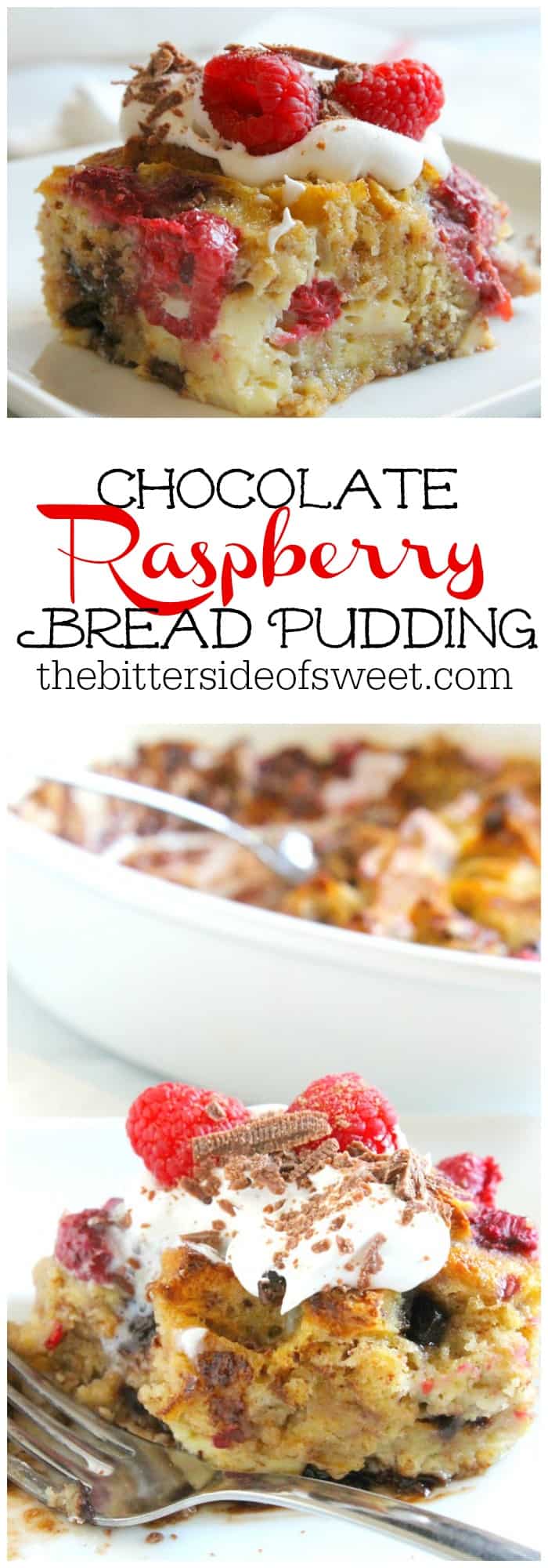 Chocolate Raspberry Bread Pudding - The Bitter Side of Sweet